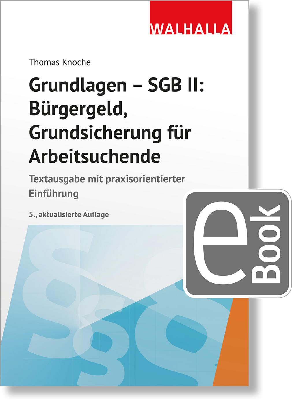 Grundlagen - SGB II: Bürgergeld, Grundsicherung für Arbeitsuchende | WALHALLA Fachverlag